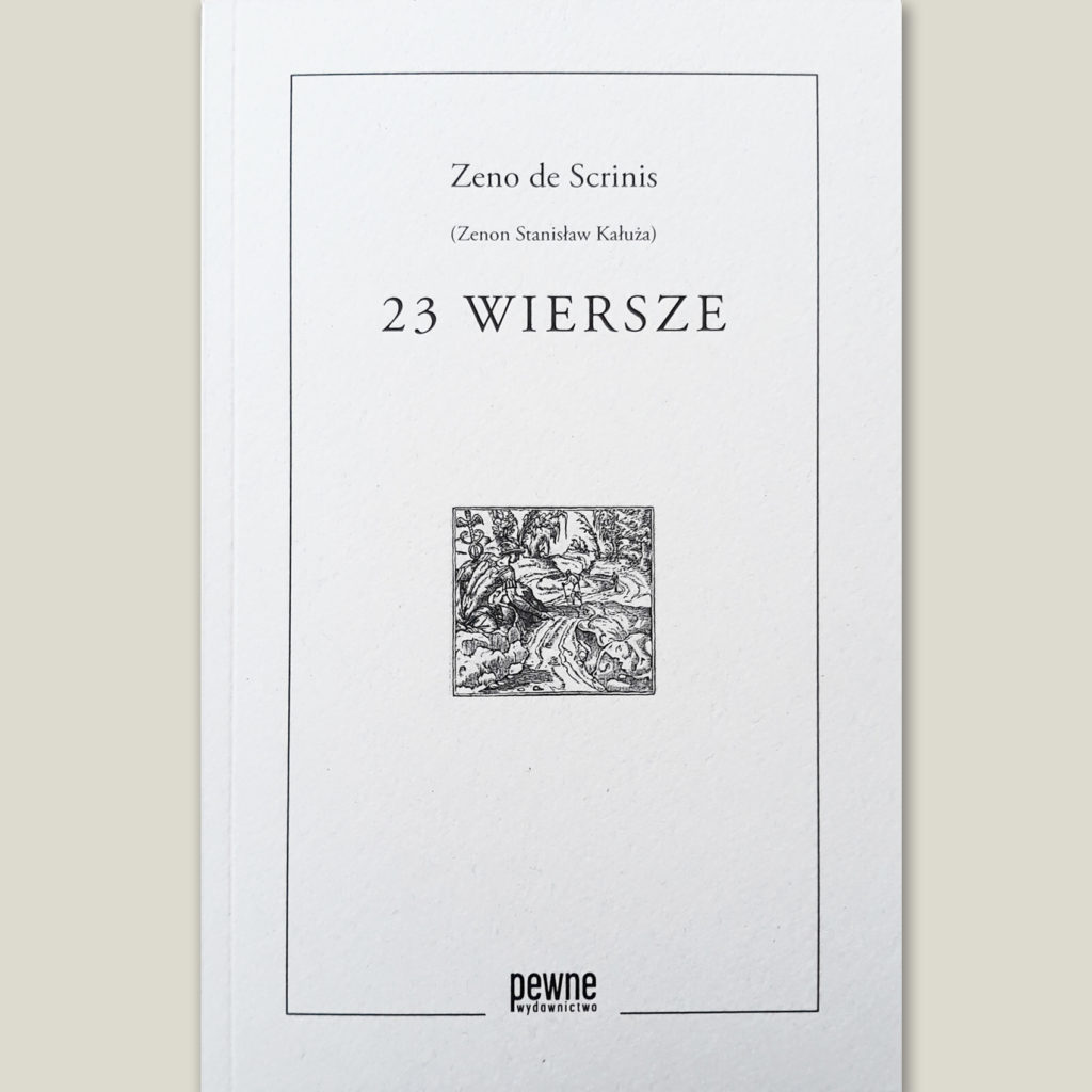 Zenon Kałuża (Zeno de Scrinis), 23 wiersze – Pewne Wydawnictwo